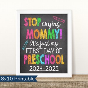 Printable Stop Crying Mom Sign, First Day of Preschool 2024, First Day ...