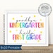 Printable Last Day of Kindergarten, Goodbye Kindergarten Hello First ...