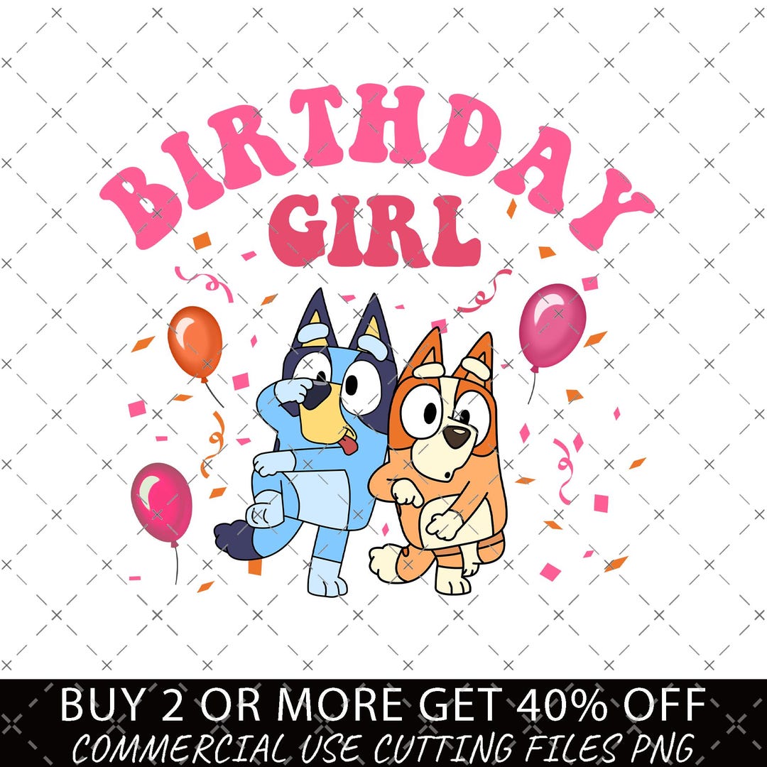 Bluey Birthday Girl Png, Blue Dog Png, Birthday Cartoon Png Bundle ...