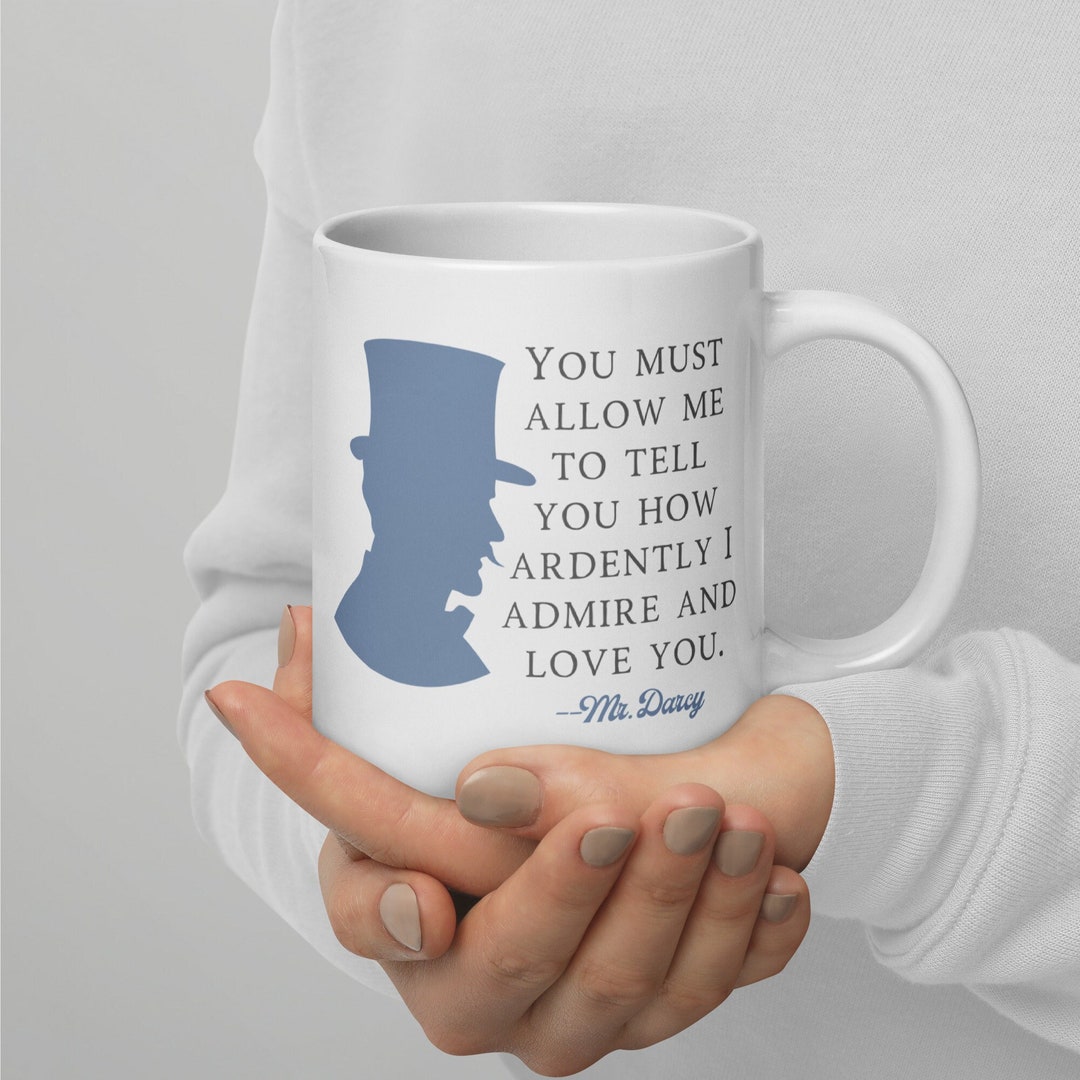 Pride and Prejudice Mug, How Ardently I Admire and Love You, Mr. Darcy ...