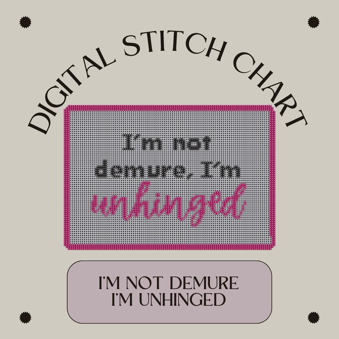 Beginner Needlepoint Cross Stitch Chart I'm Not Demure I'm Unhinged ...