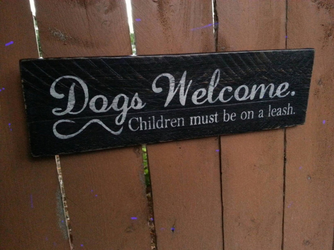 Dogs Welcome Children Must Be on Leash Wood Sign Distressed Pallet Sign ...