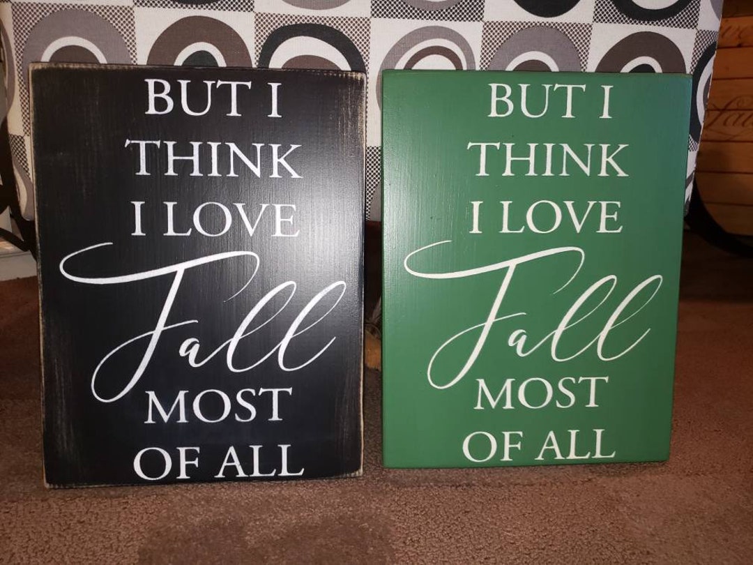 Fall Sign but I Think I Love Fall Most of All Sign Rustic Wood ...