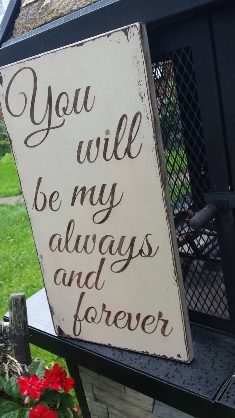 You Will Be My Always and Forever Wood Sign Distressed Wood - Etsy