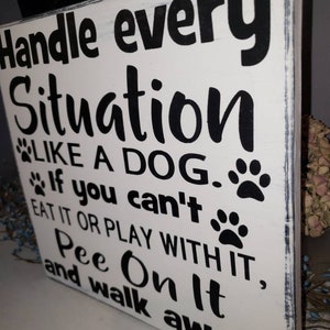 Handle Every Situation Like a Dog Distressed Wood Sign Dog Lover Sign ...