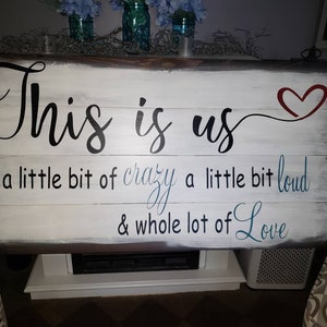 This is Us Sign a Little Bit of Crazy a Little Bit Loud & Whole Lot of ...