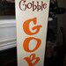 Gobble Gobble Porch Sign Reversible Vertical Sign Rustic Distressed ...