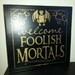 Welcome Foolish Mortals Distressed Wood Halloween Sign Rustic Primitive ...