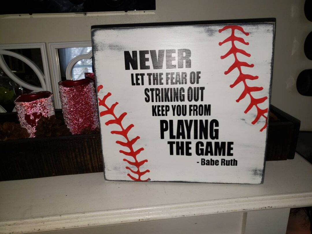 Baseball Sign Never Let the Fear of Striking Out Keep You From Playing ...