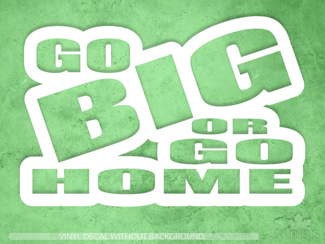 Go Big or Go Home Decal Sports Decal Motivational Decal - Etsy
