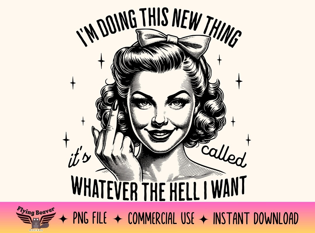 Whatever I Want Sassy Png, Funny Retro Housewife Png, Trendy Vintage ...
