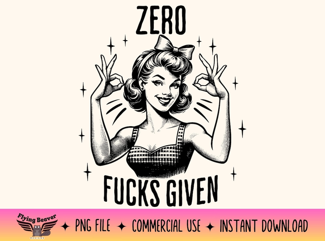 Zero Fucks Given Png, Funny Sassy Retro Png, Trendy Vintage Png for Sublimation T-shirts ...