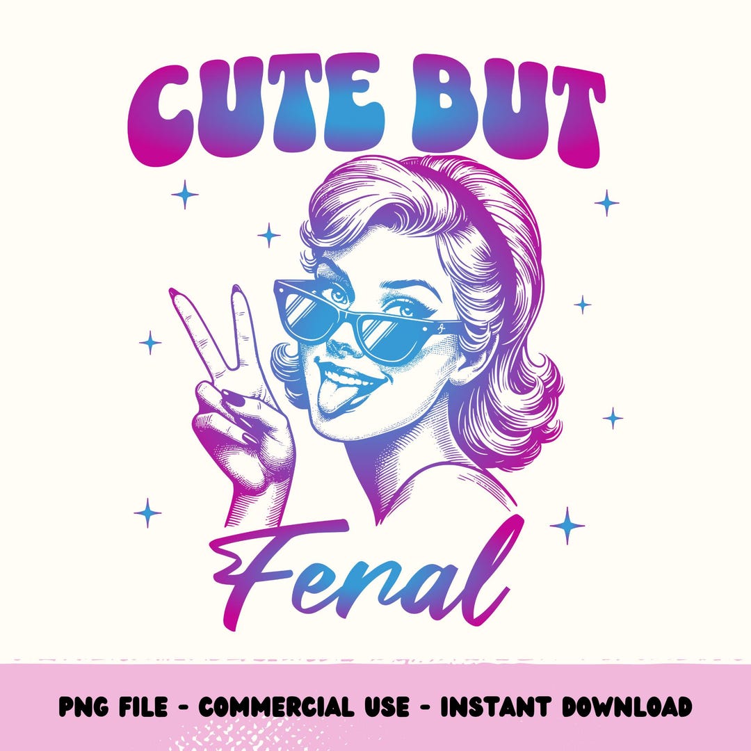 Cute but Feral Png, Funny Trendy Shirt Design, Adult Humour Png ...