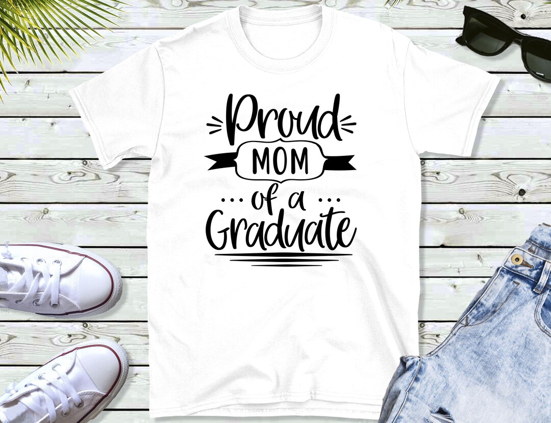 Proud Mom of a Graduate, Graduation Shirt, Graduate Gift, 2019 Graduate ...