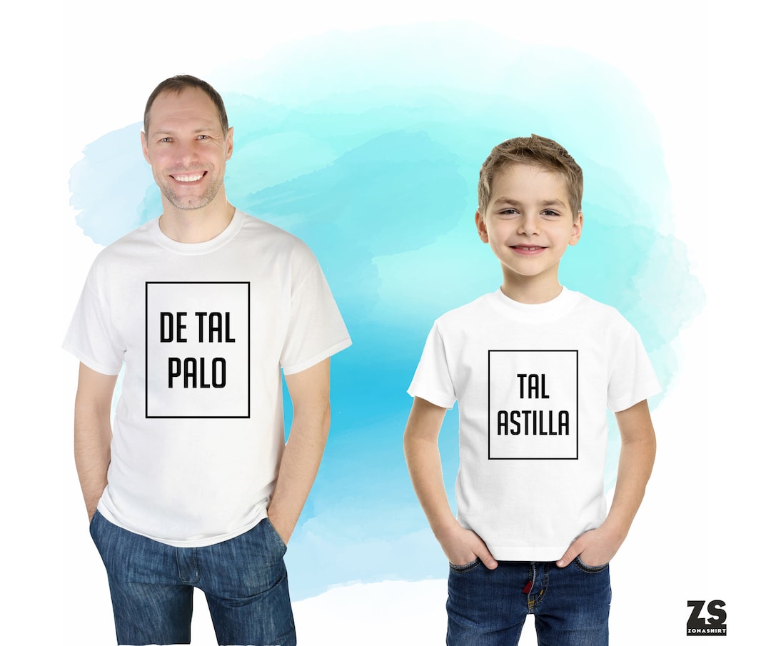 De Tal Palo Tal Astilla, Fathers Day Tshirt, Like Father Like Son ...