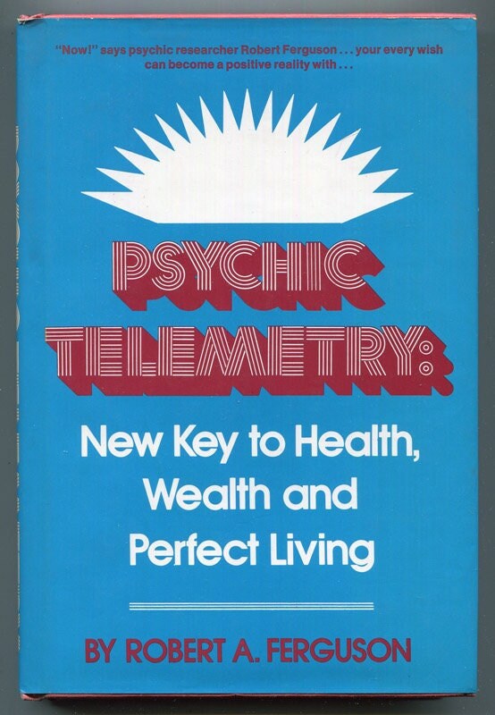 Psychic Telemetry: New Key to Health, Wealth and Perfect Living by ...