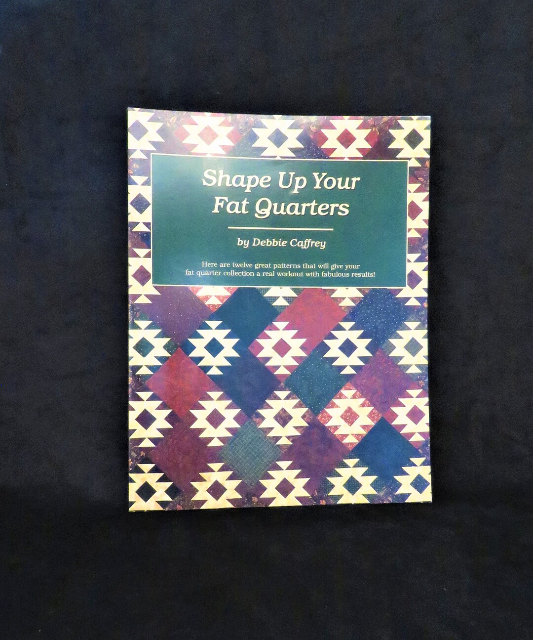 Shape up Your Fat Quarters Quilt Book by Debbie Caffrey 2002 Twelve ...