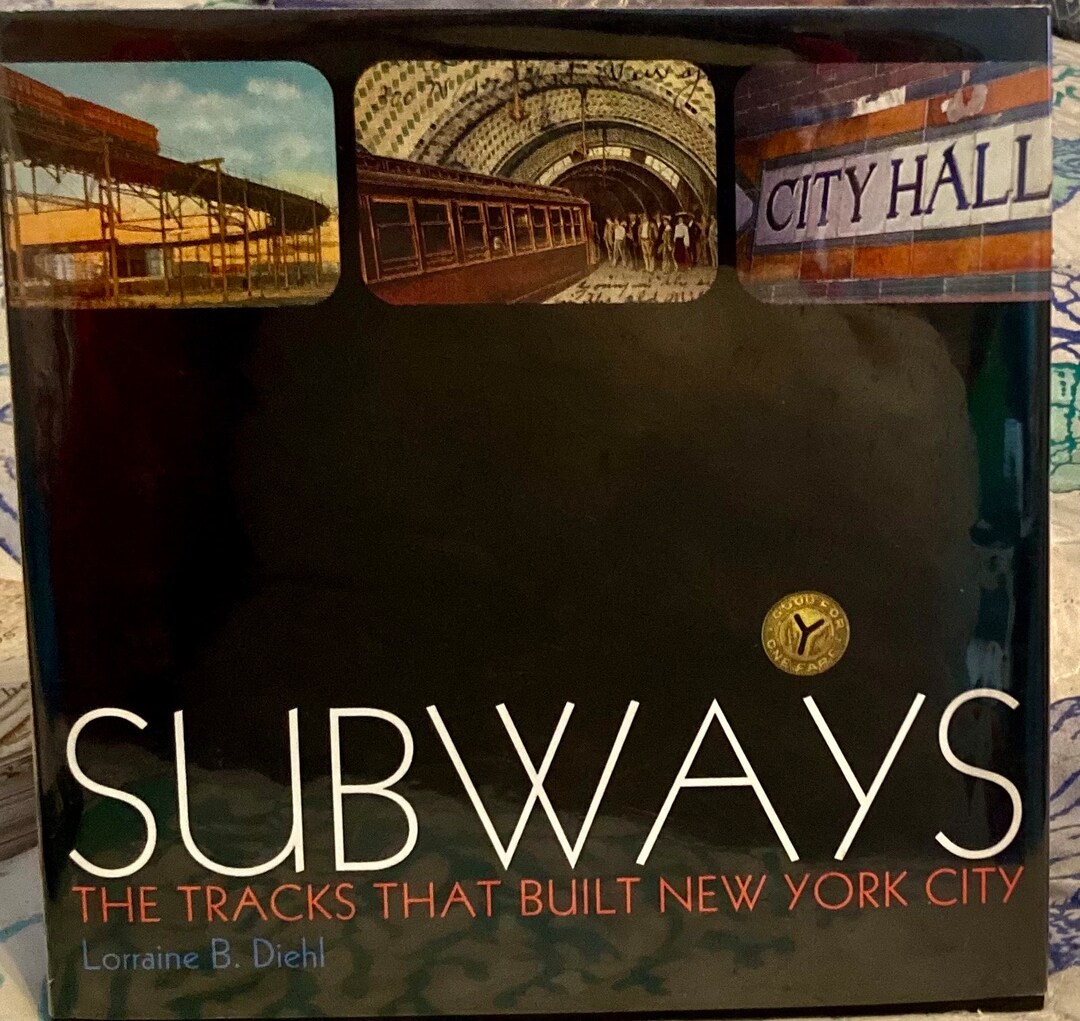 SUBWAYS the Tracks That Built New York City by Lorraine B. Diehl ...