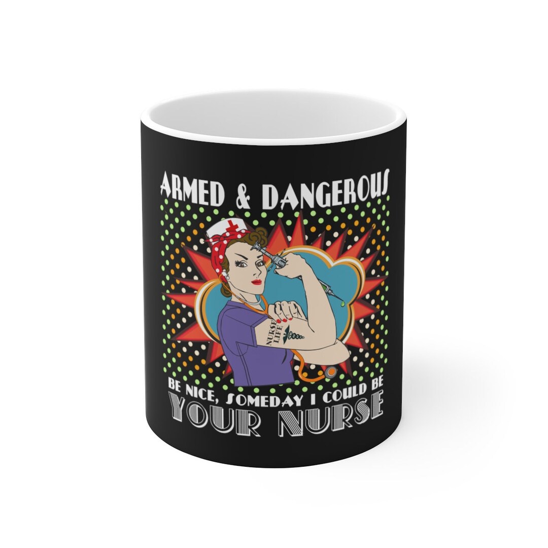 Nurse Mugs, Gifts for Nurses, Funny Nurse Coffee Mugs, Armed and ...