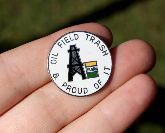 Oil Field Pin Brooch Oil Field Trash And Proud Of It … - Gem