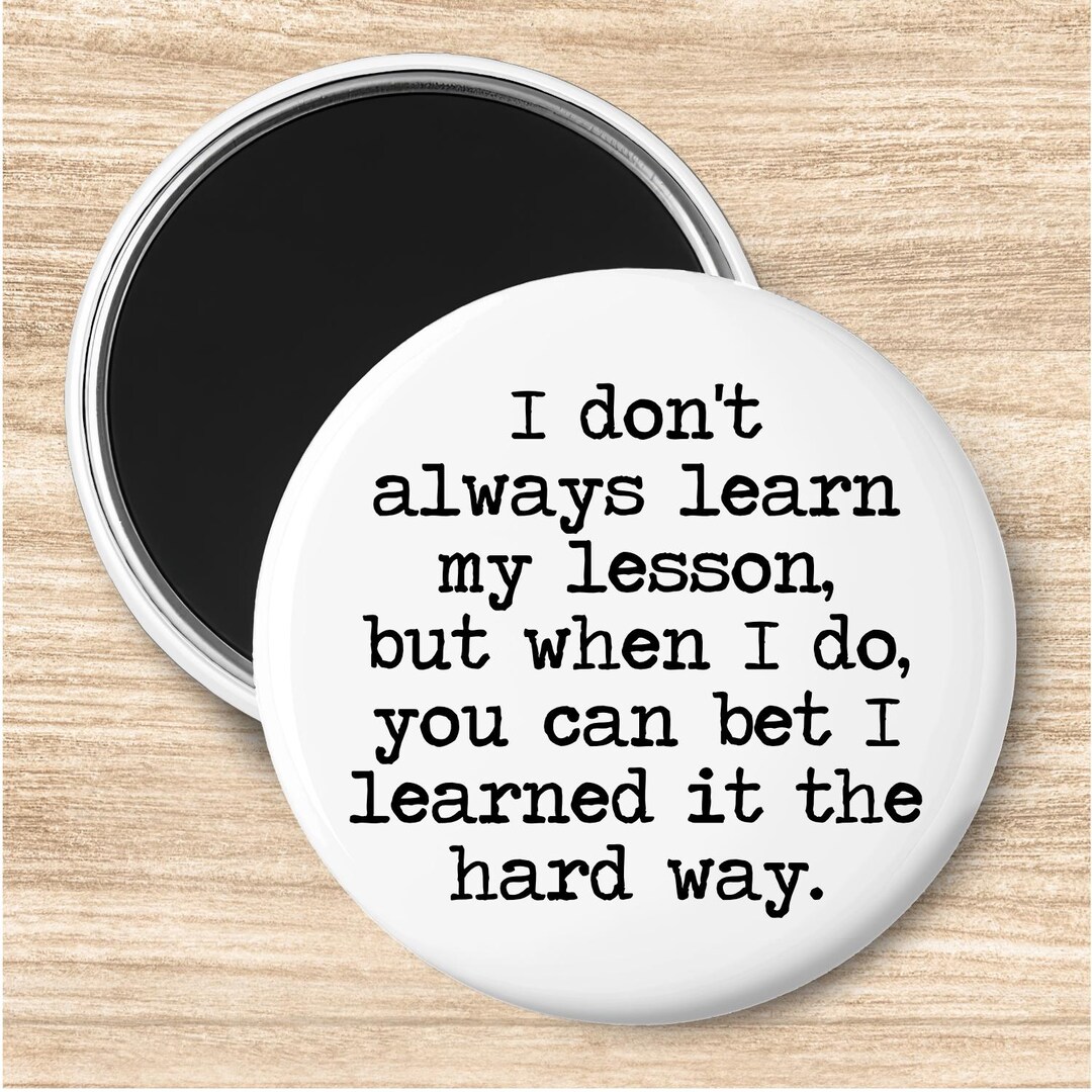 Learn the Hard Way Funny Magnet - Etsy
