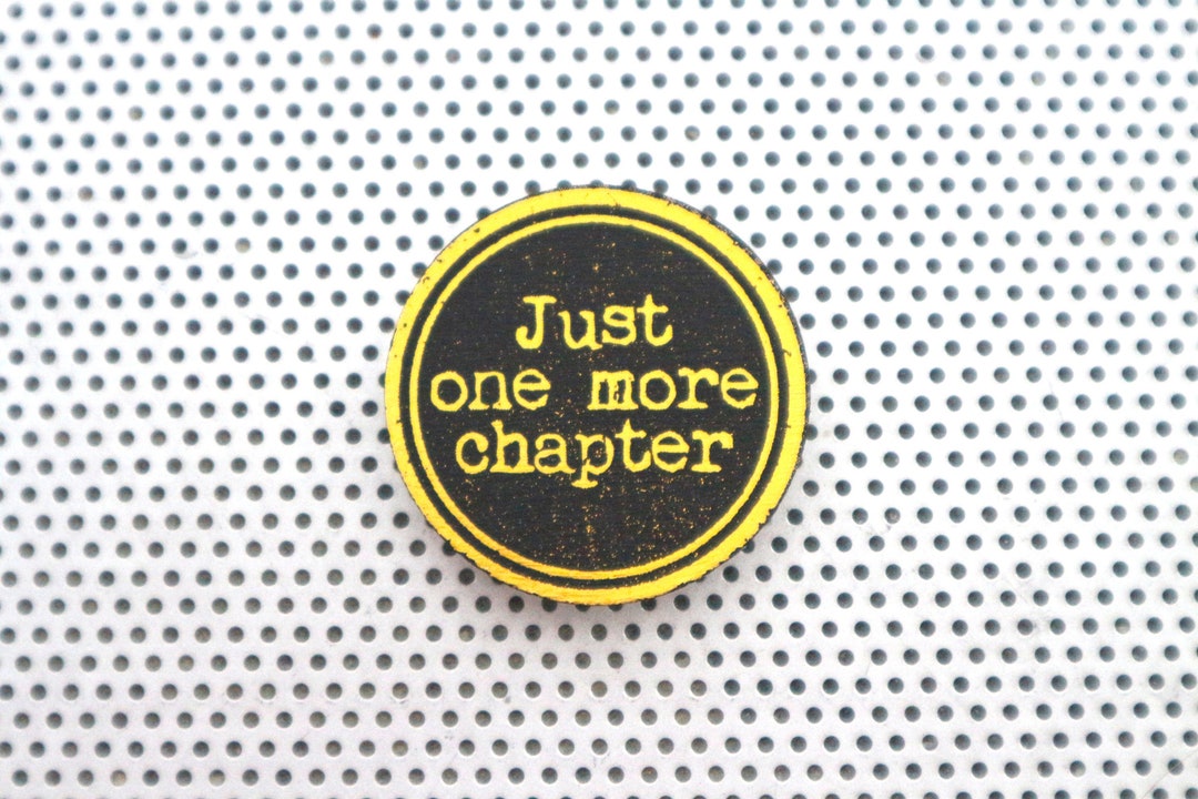 Bookworm 1.5" Pin. Just One More Chapter. Pinback Button for Compulsive ...