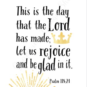 Scripture Print - This is the Day That the Lord Has Made... Psalm 118: ...