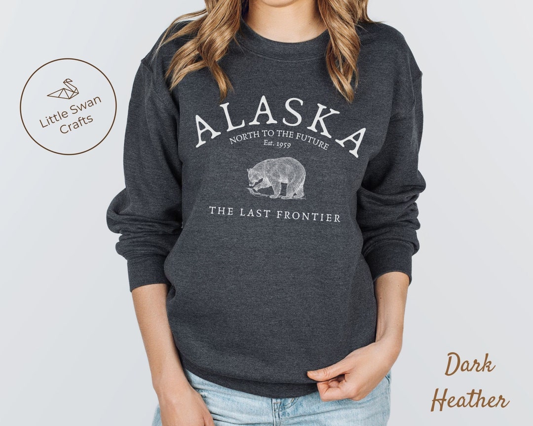 Alaska Sweatshirt, the Last Frontier Crewneck Pullover, Unisex - Etsy