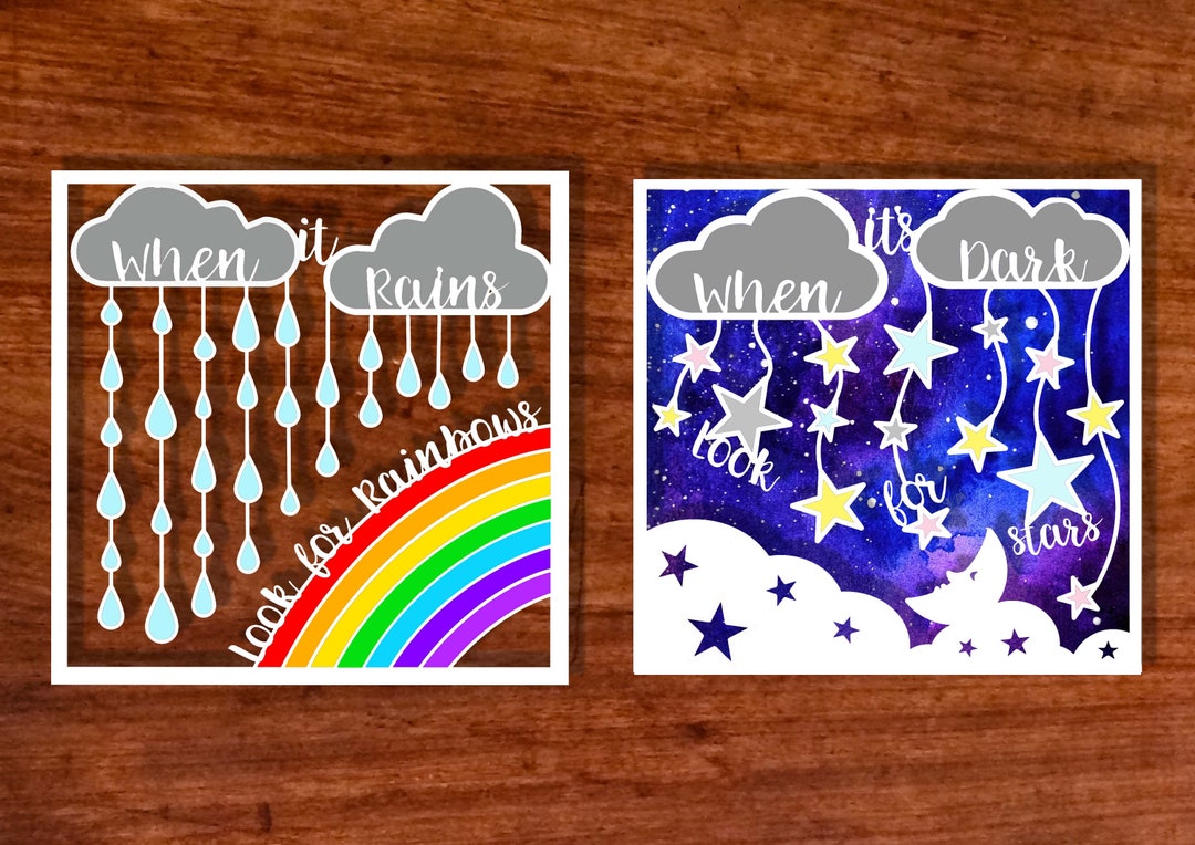 When It Rains Look for Rainbows, When It's Dark Look for Stars ...