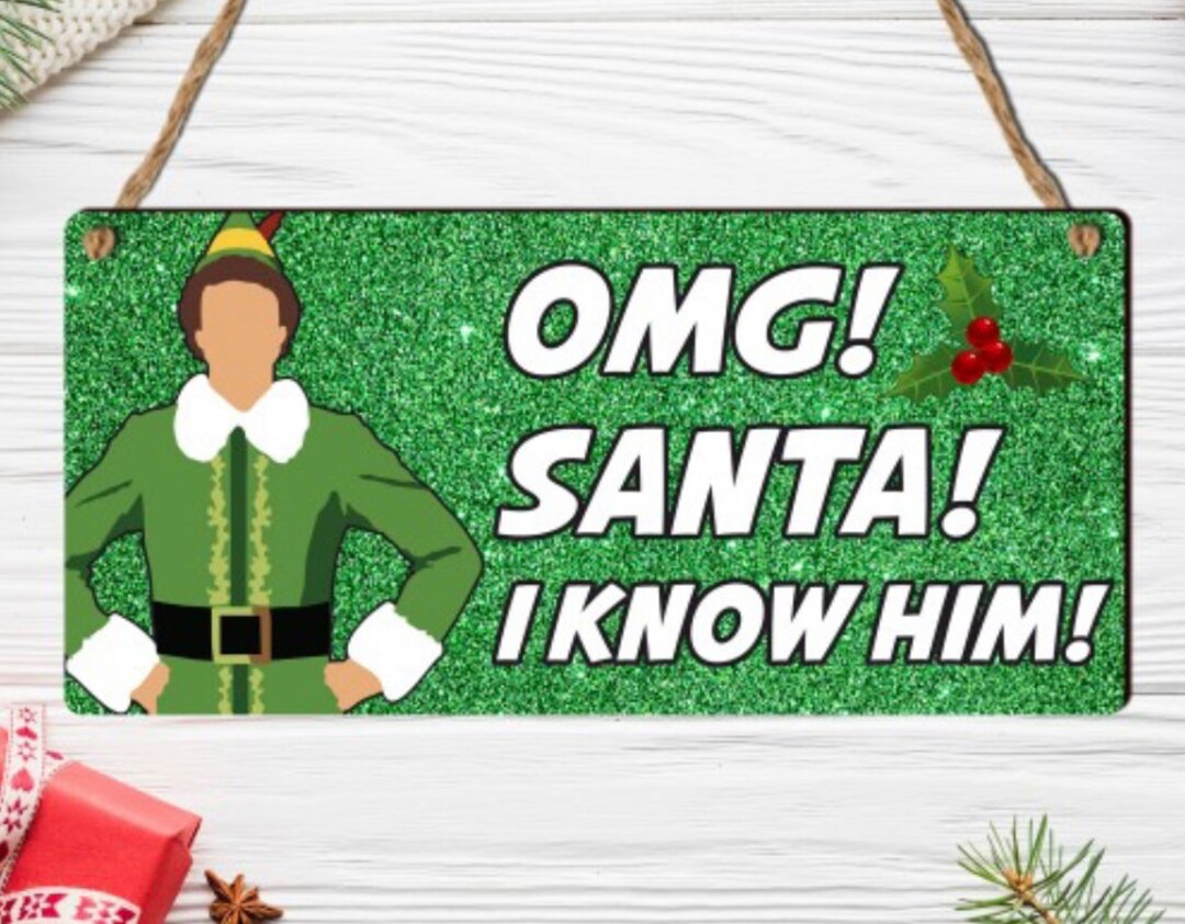 OMG Santa I Know Him Buddy Elf Movie Wooden Plaque Christmas - Etsy