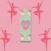 Ballerina Bookmarks Set of 9, Dancer Bookmark, Ballet Bookmark, 2"x6 ...