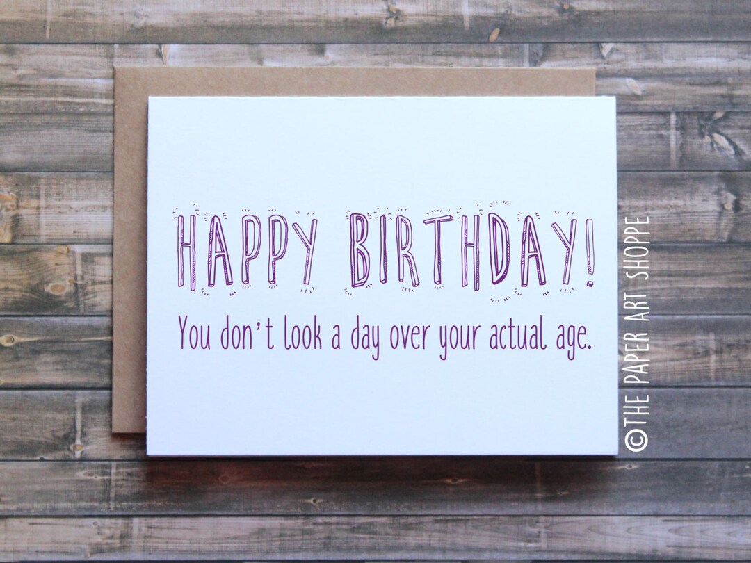 Funny Birthday Card, You Don't Look a Day Over Your Actual Age, Card ...