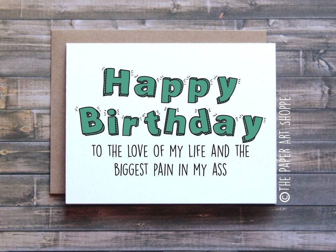 Funny Birthday Card, Happy Birthday to the Love of My Life and the ...