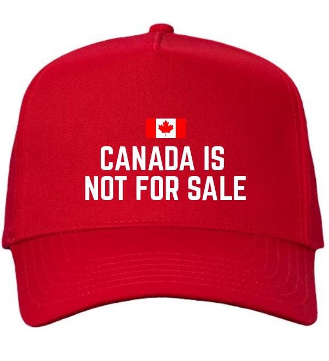 Canada is Not for Sale Hat, Proud to Be Canadian Cap, Canada ...