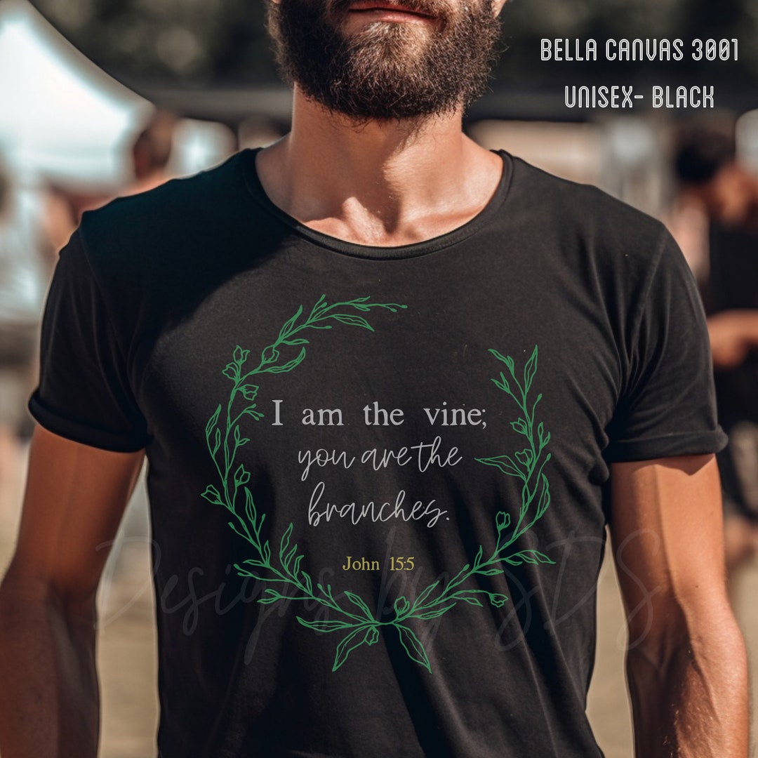 I Am the Vine You Are the Branches Shirt, John 15:5 Shirt, Christian ...