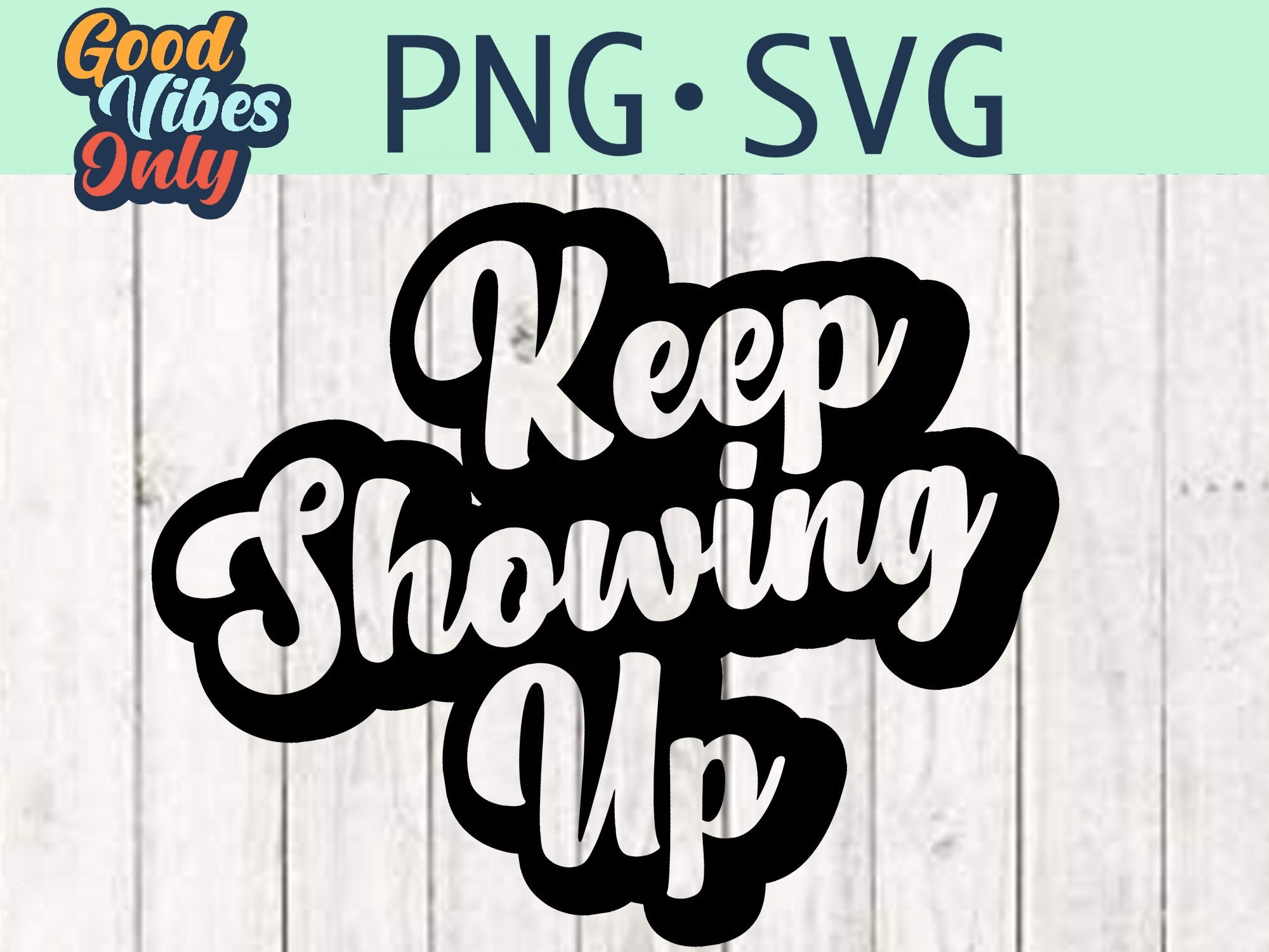 Digital Keep Showing up PNG and SVG File. - Etsy