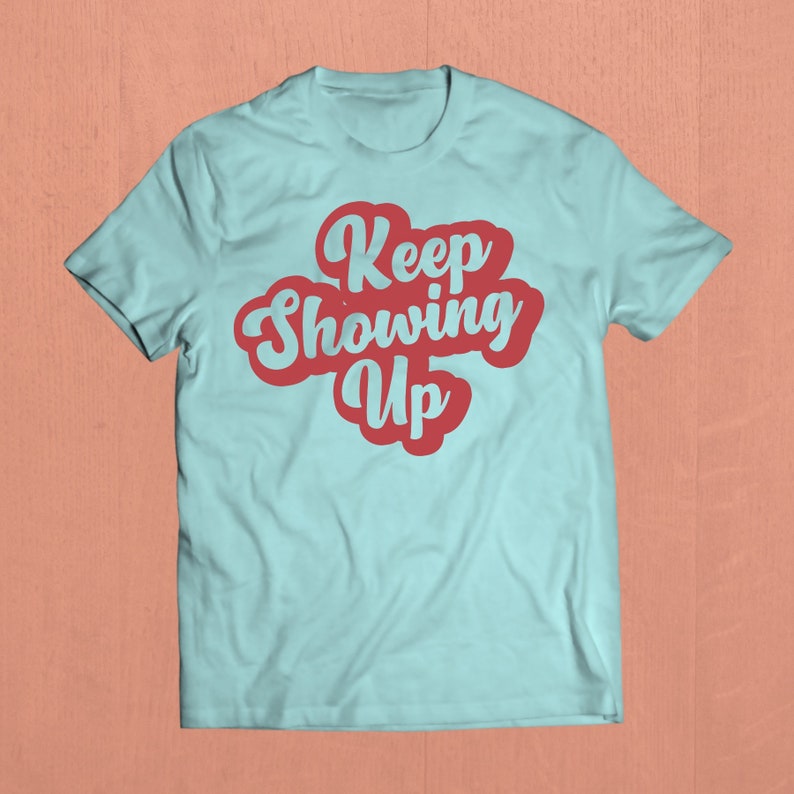 Digital Keep Showing up PNG and SVG File. - Etsy