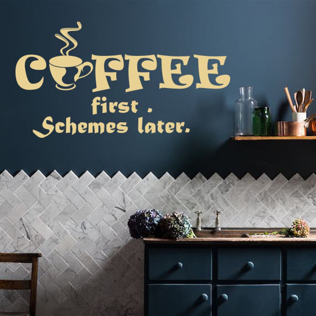 Wall Decal Quote Coffee First Schemes Later Cup Beans Murals Relax ...