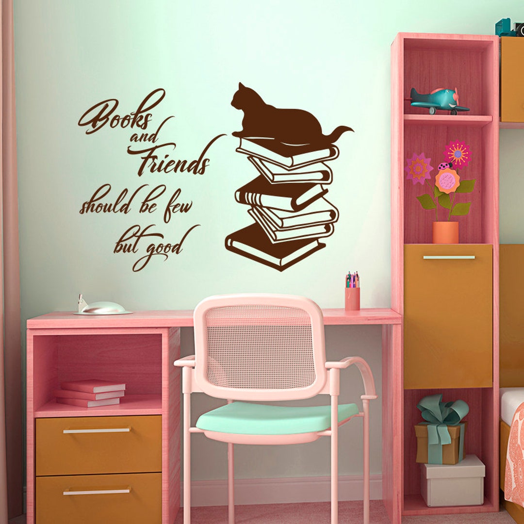 Wall Decal Vinyl Sticker Quote Books and Friends Should Be Few but Good ...