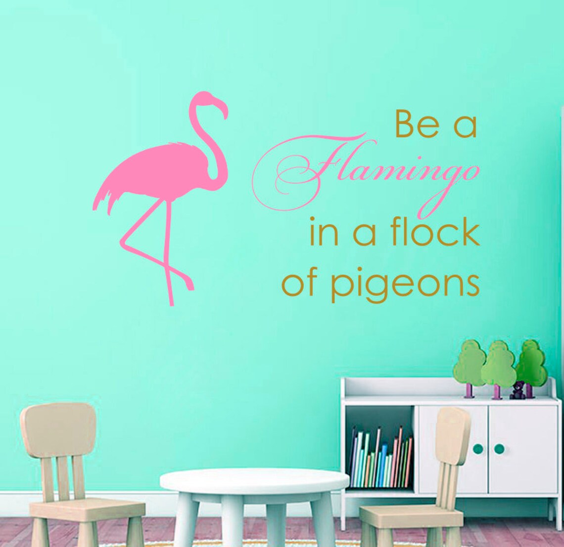 Wall Decal Quote Be A Flamingo in A Flock of Pigeons - Etsy