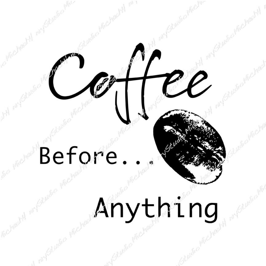 Coffee Before Anything, Fun Design, T-shirt, Gift, Sticker, Sublimation ...