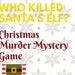 Who Killed Santa's Elf? // Christmas Murder Mystery //printable Holiday ...