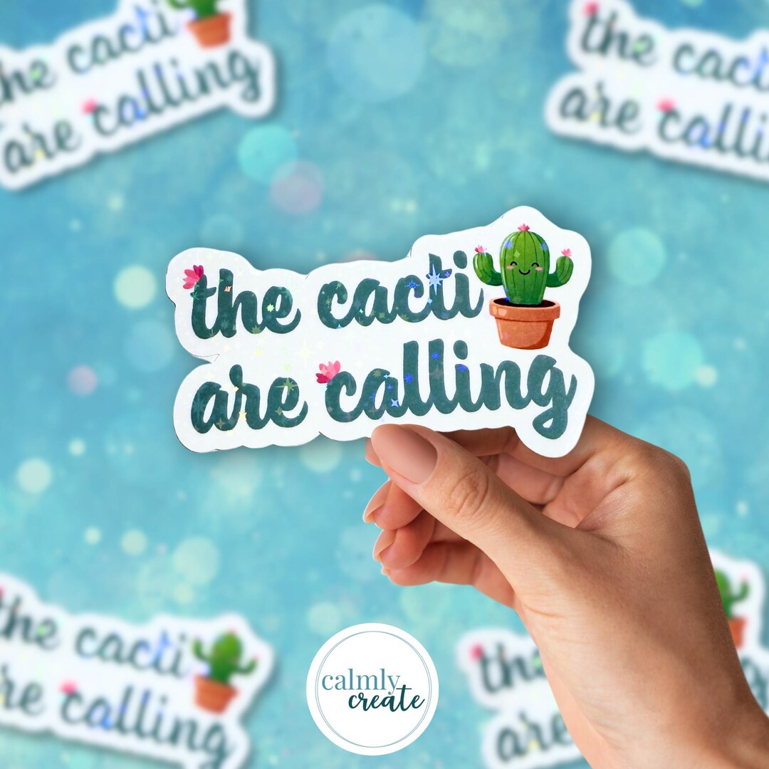 Holographic Sparkly "the Cacti Are Calling" Sticker | Waterproof ...