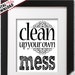 Clean up Your Own Mess Wall Art, Art for Moms and Teachers, Kids Play ...