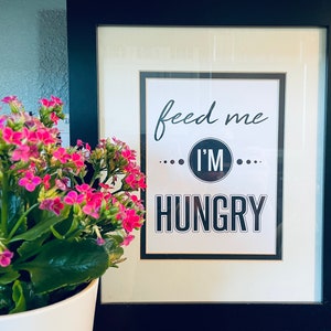 Printable Kitchen Sign, Feed Me I'm Hungry Kitchen Print, Cooking and ...