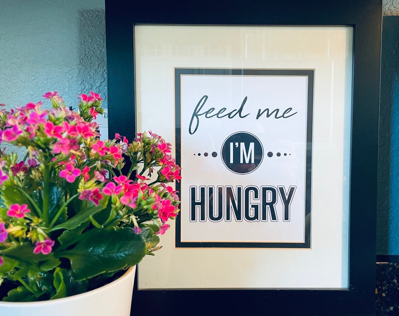 Printable Kitchen Sign Feed Me I'm Hungry Kitchen Print - Etsy