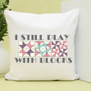 I Still Play With Blocks Cut File, Quilting SVG/PNG, Quilting Humor - Etsy
