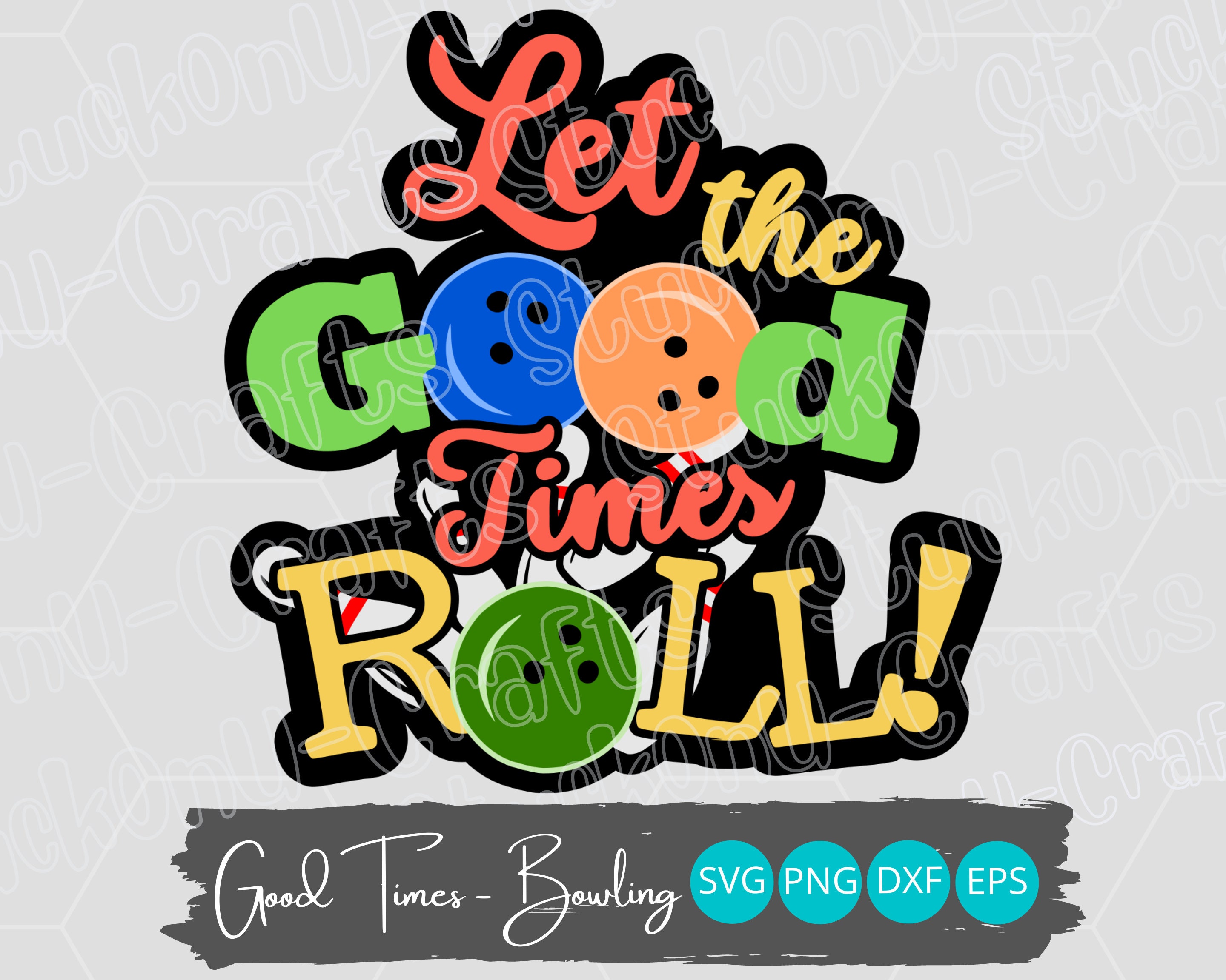 Let The Good Times Roll Png Design Bowling Svg Cut File Bowling
