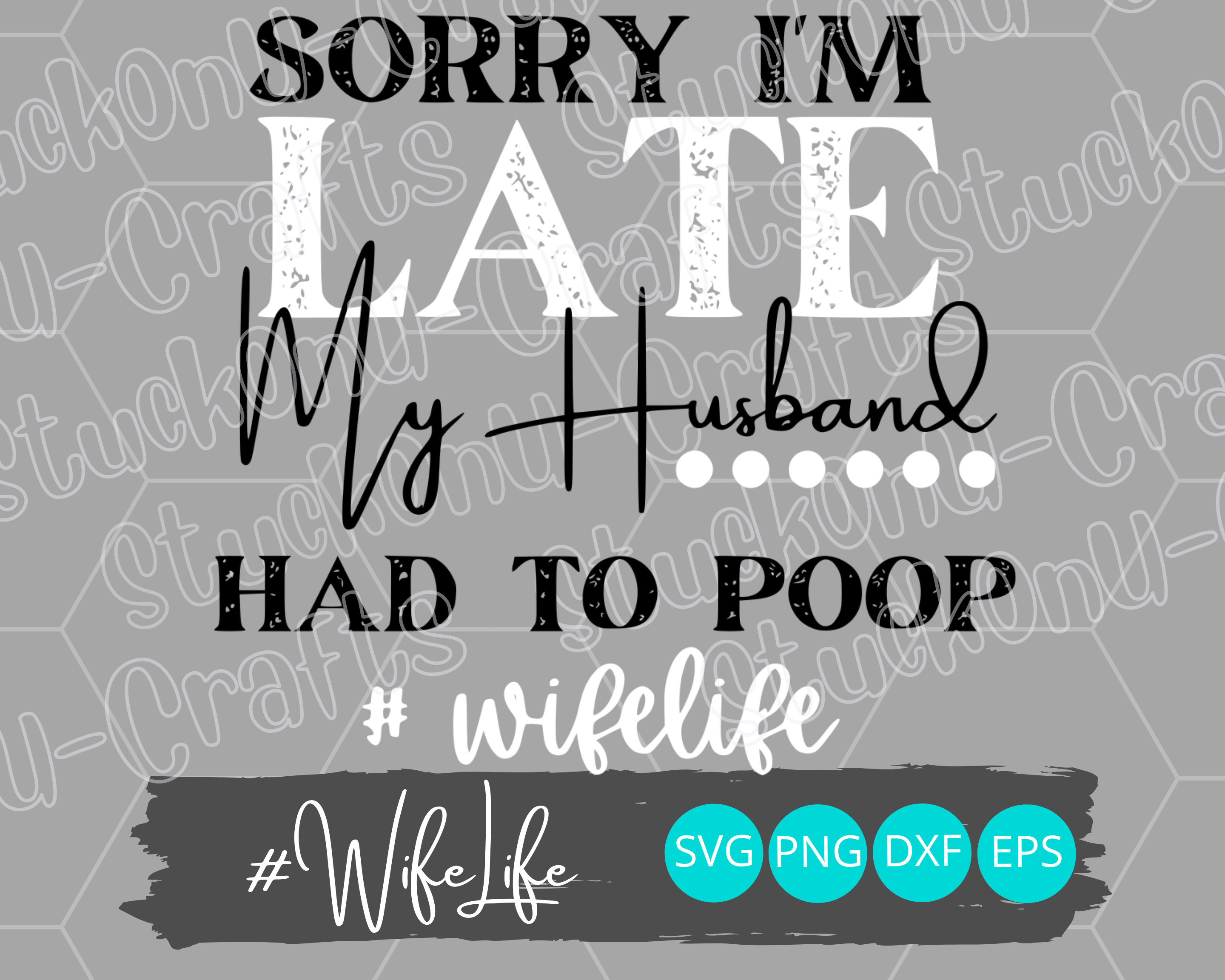 Sorry I'm Late My Husband Had to Poop SVG wifelife - Etsy