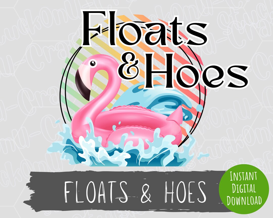 Floats & Hoes PNG Design, Funny Float Trip Design, Digital Download ...